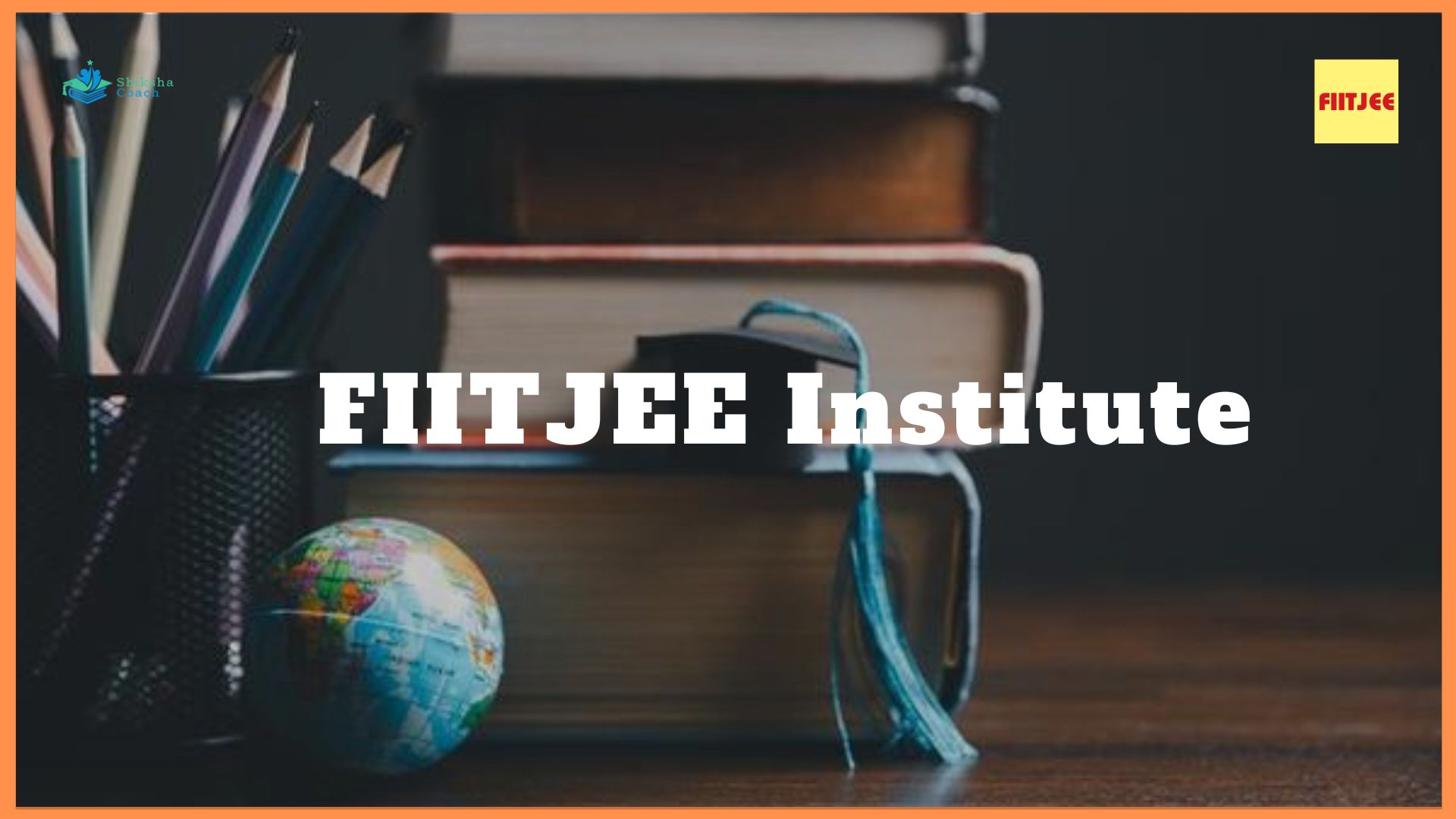 FIITJEE: Course Details, Fee Structure, Reviews, Contact Details